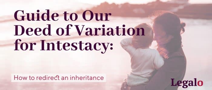 Deed of Variation on Intestacy - Guide & Template Deed of Variation on Intestacy - Guide & Template