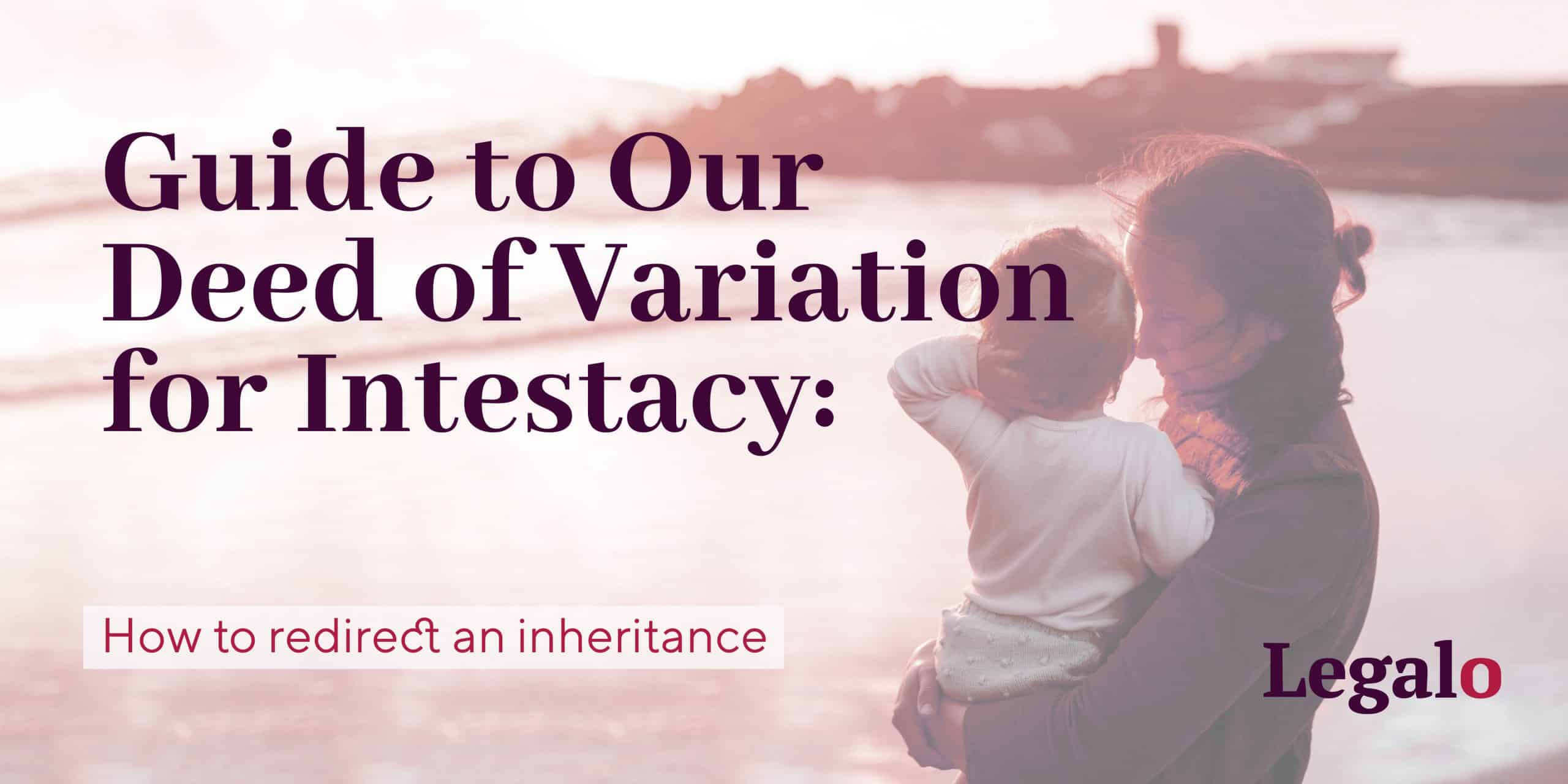 Deed of Variation on Intestacy - Guide & Template - Legalo, U.K.