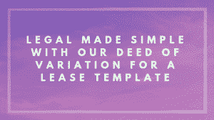 Guide to our Deed of Variation for a Lease template - Legalo