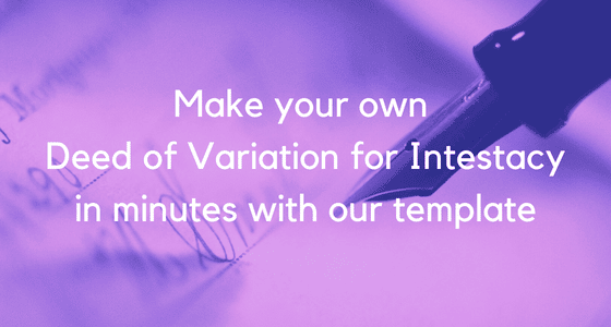 Deed of Variation on Intestacy - Guide & Template Deed of Variation on Intestacy - Guide & Template